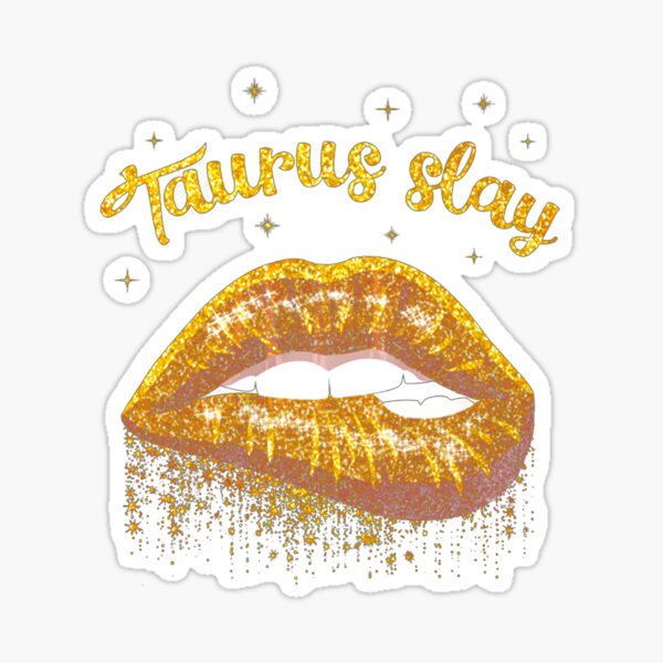"Taurus Slay Golden Lips" Sticker for Sale by KoniqueAustin | Redbubble