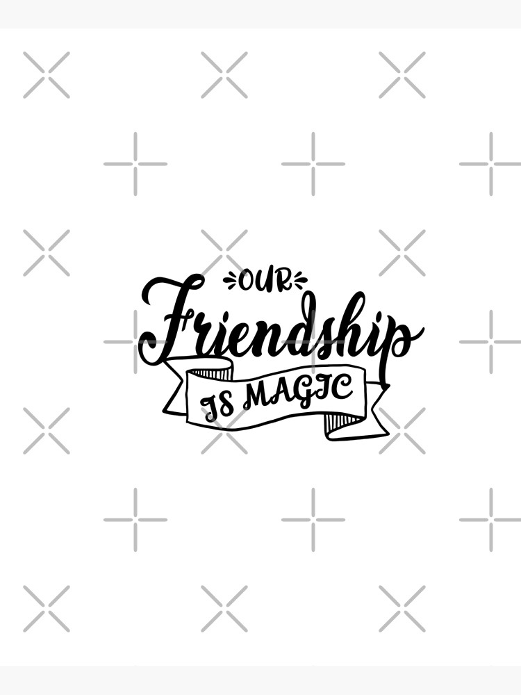 "Our friendship is Magic" Poster by Karimabel97 | Redbubble