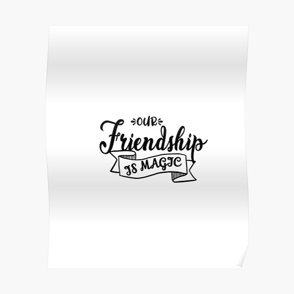 "Our friendship is Magic" Poster by Karimabel97 | Redbubble