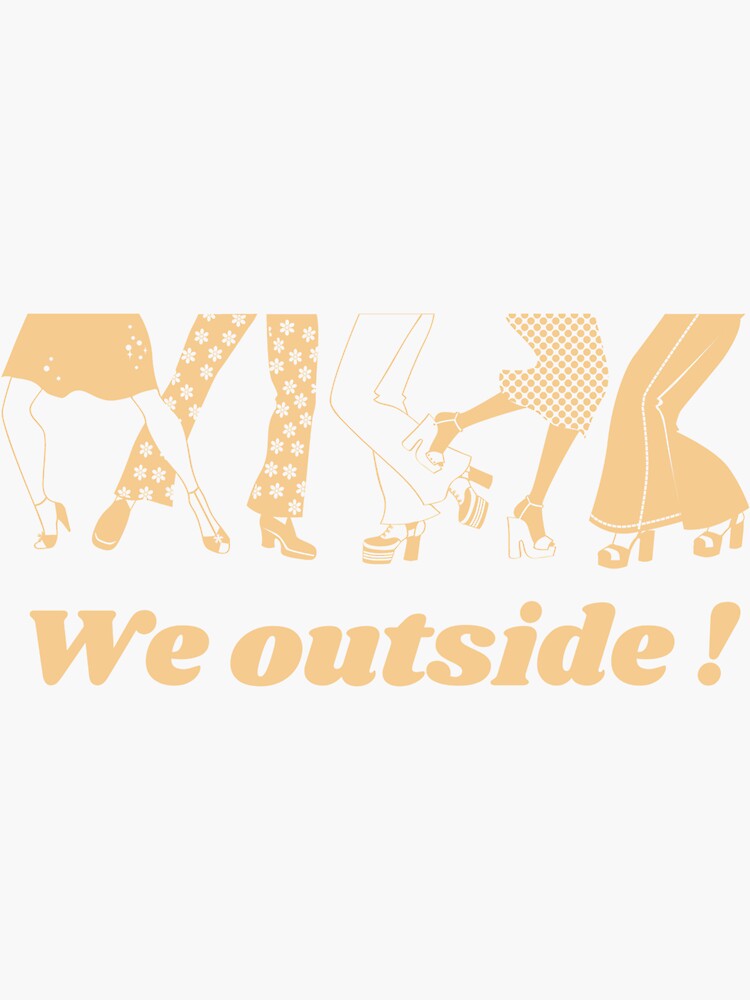 "We outside " Sticker for Sale by JennxDesign | Redbubble