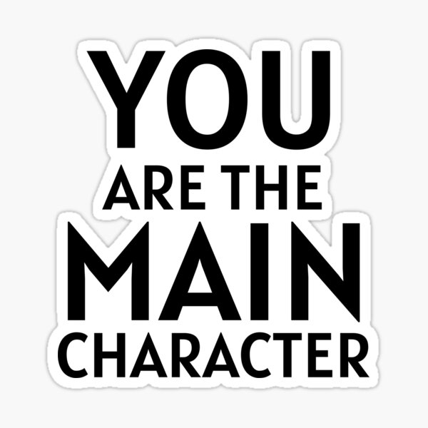 "You are the main character" Sticker by wall-prints | Redbubble
