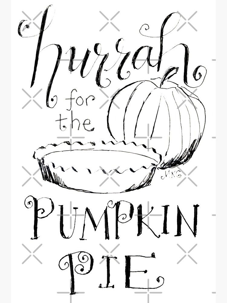 "Hurrah For the Pumpkin Pie Thanksgiving Hand Drawn Calligraphy" Art ...