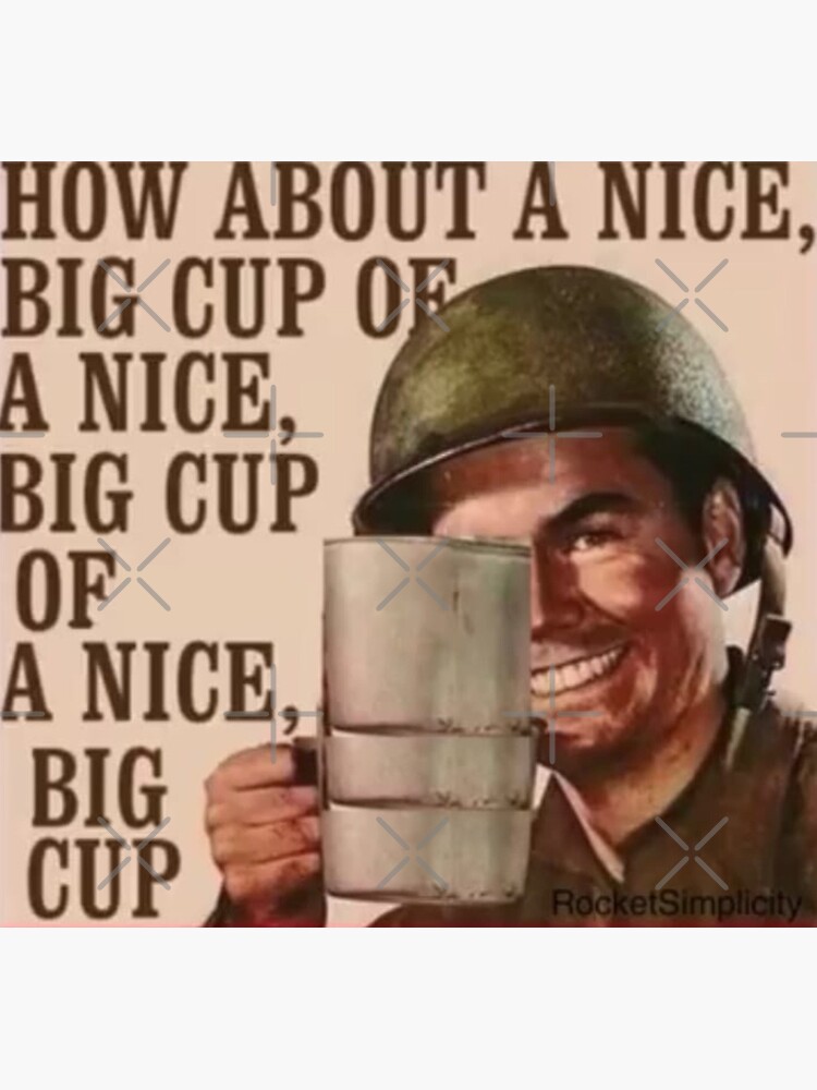 "a nice big cup of a nice big cup of" Sticker for Sale by ...