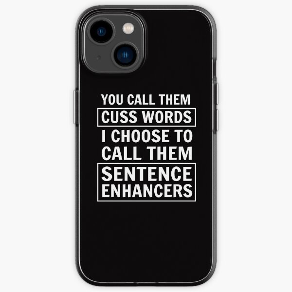 "You call them cuss words. I choose to call them sentence enhancers ...