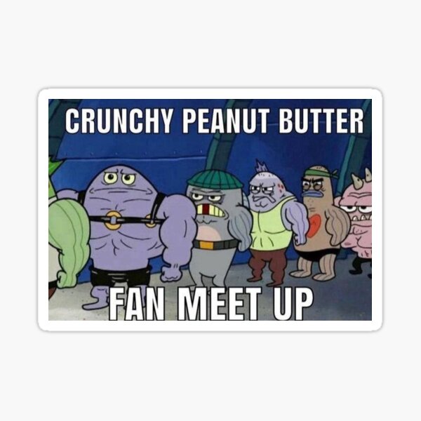 "crunchy peanut butter fan meet up" Sticker for Sale by milkymintshoppe ...