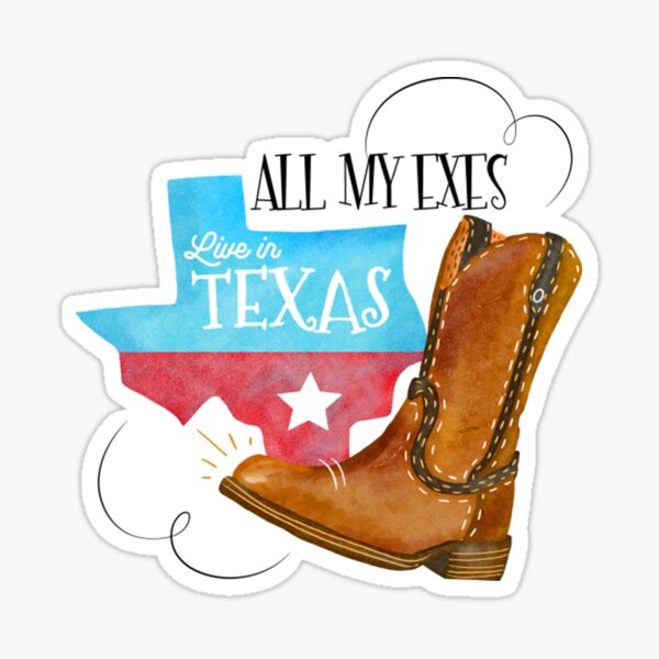 "All My Exes Live in Texas " Sticker for Sale by FroxDesign | Redbubble