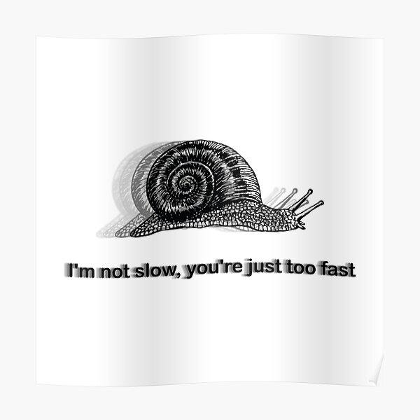 "I Am Not Slow, You Are Just Too Fast | Snail Meme | Vintage Design ...