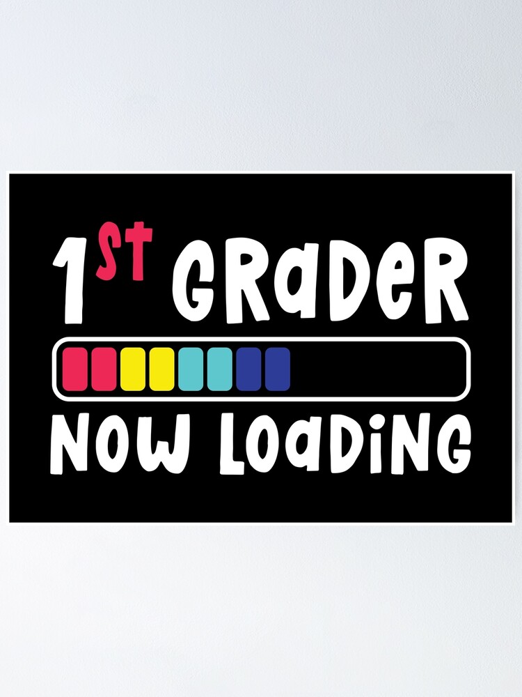 "1st grader now loading" Poster for Sale by samah82 | Redbubble