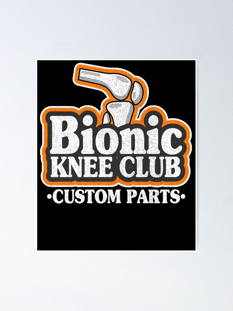 "Bionic Knee Club Knee Replacement Surgery 70s Logo" Poster for Sale by ...