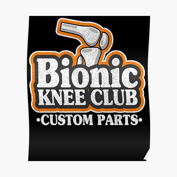 "Bionic Knee Club Knee Replacement Surgery 70s Logo" Poster for Sale by ...