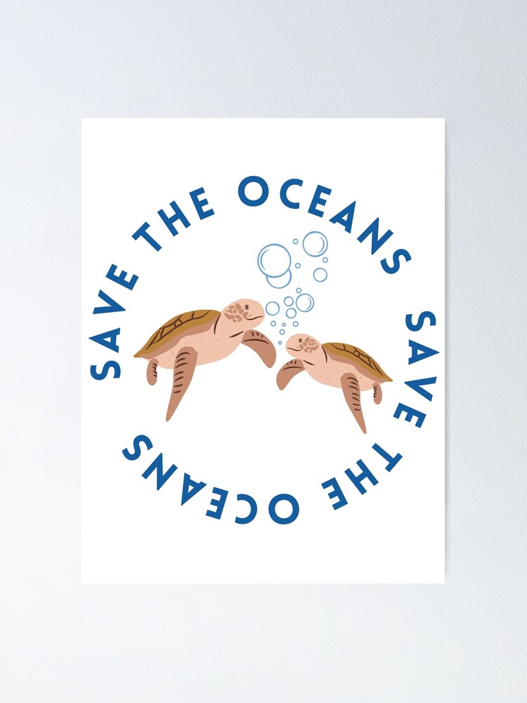 "Save the Oceans" Poster by Ginge-and-Tonic | Redbubble