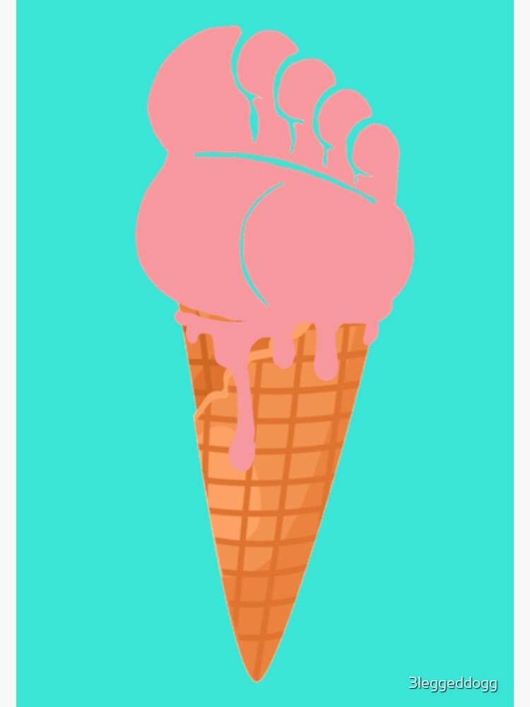 "Lick Ice cream toes" Poster for Sale by 3leggeddogg | Redbubble