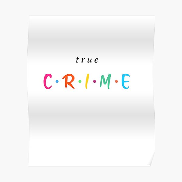 "true CRIME" Poster for Sale by themurdershop | Redbubble
