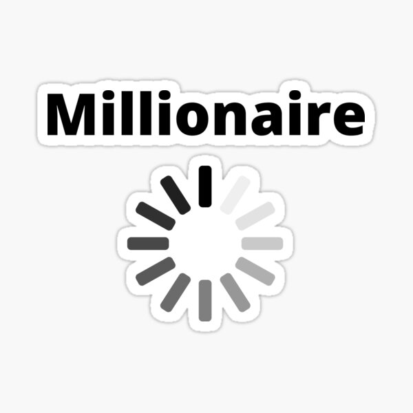 "Millionaire loading black words" Sticker for Sale by billionairebrnd ...