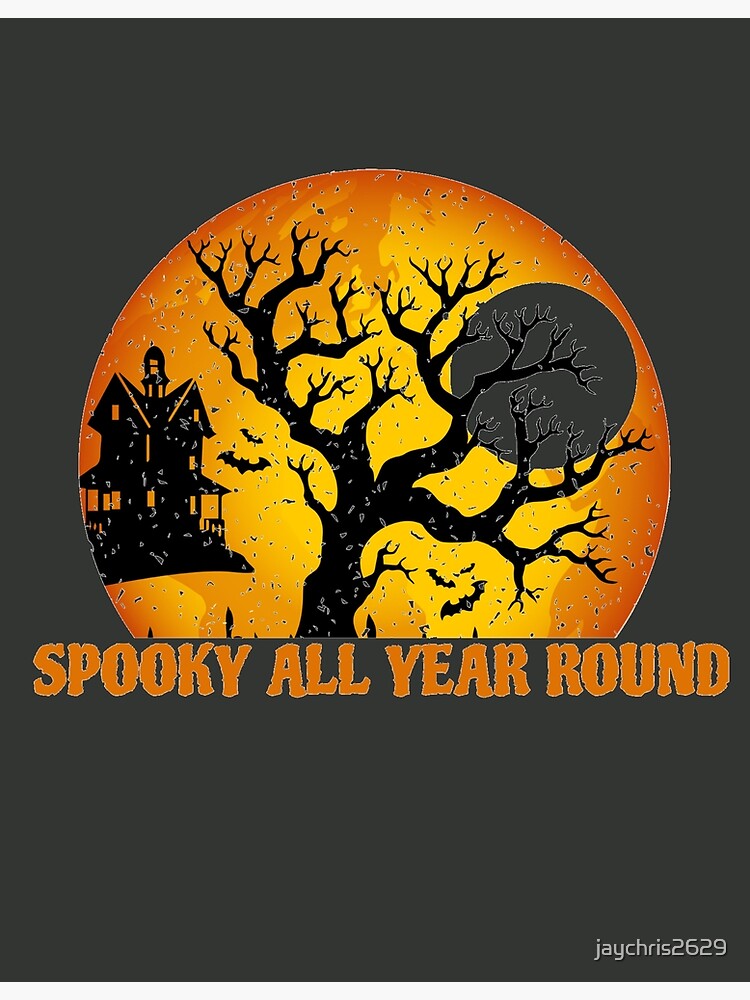 "Spooky all year round, halloween all the time design" Poster by ...