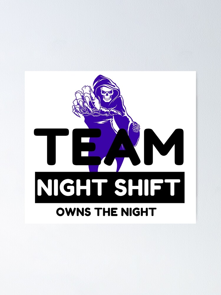 "Team Night Shift" Poster for Sale by INFIDEL | Redbubble