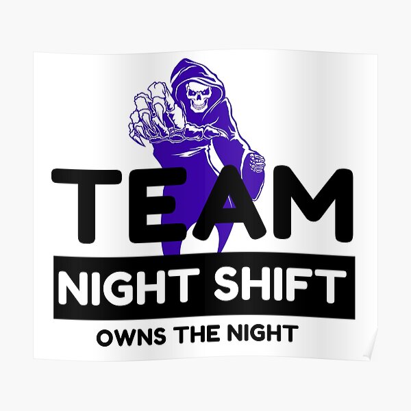 "Team Night Shift" Poster for Sale by INFIDEL | Redbubble