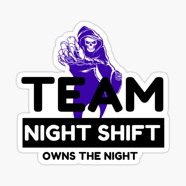 "Team Night Shift" Sticker for Sale by INFIDEL | Redbubble