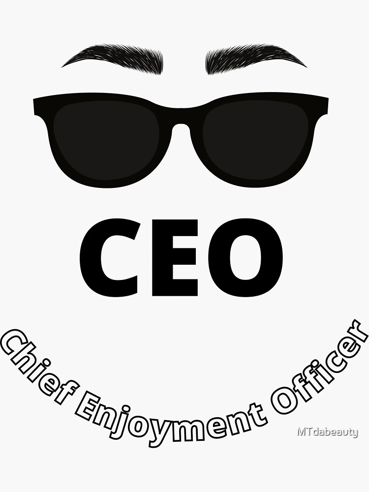 "CEO-Chief Enjoyment Officer" Sticker for Sale by MTdabeauty | Redbubble