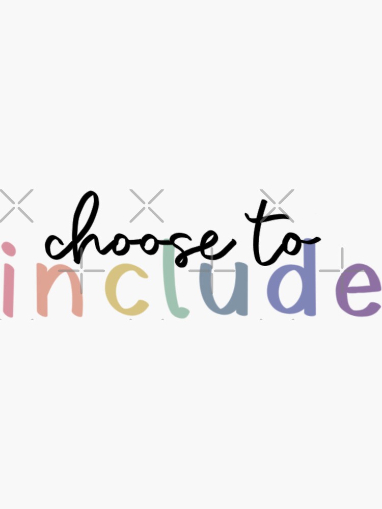 "Choose to Include " Sticker for Sale by Sammy1199 | Redbubble
