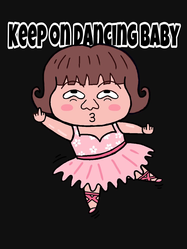 "Keep on dancing baby! Middle finger dancing girl" T-shirt for Sale by ...