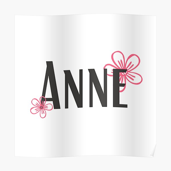 "ANNE Name with flowers" Poster for Sale by Daniela-2504 | Redbubble