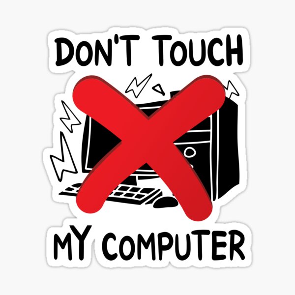"Don't Touch My Computer " Sticker for Sale by FouadRed | Redbubble