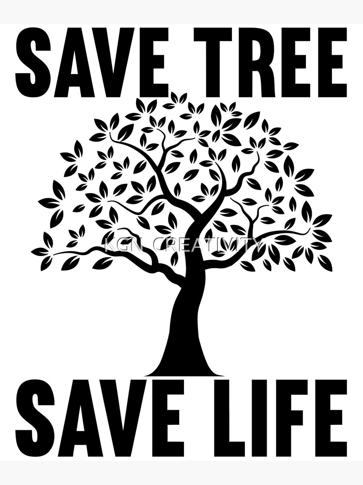 "SAVE TREE SAVE LIFE " Poster for Sale by ALAM08 | Redbubble