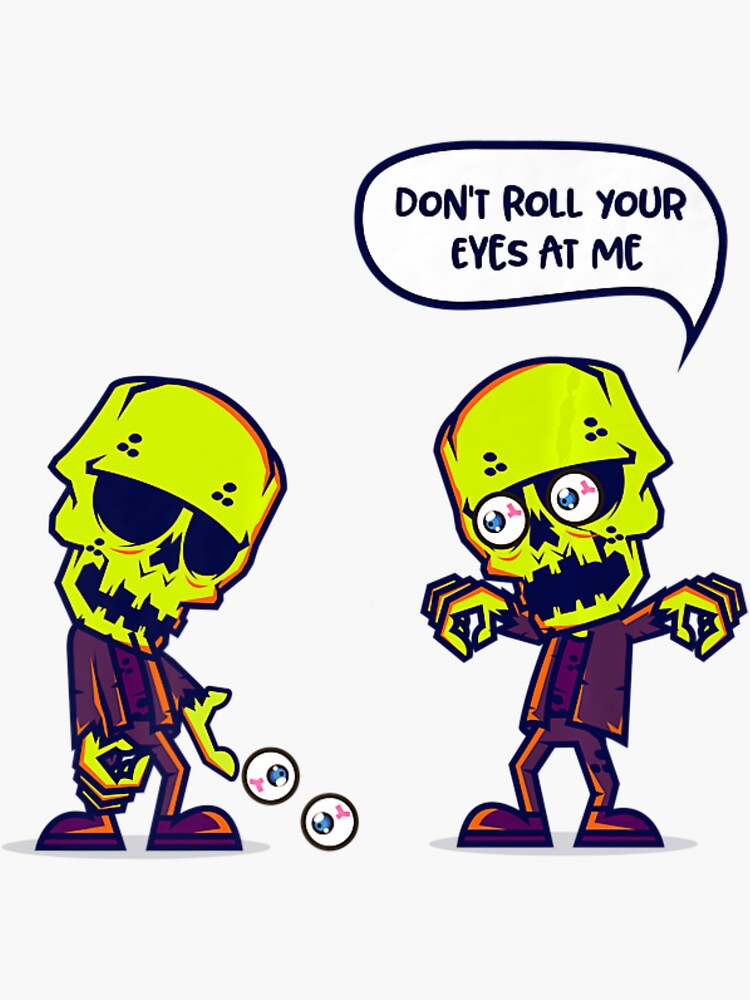 "Zombie Dont Roll Your Eyes At Me Halloween Costume Premium" Sticker by ...