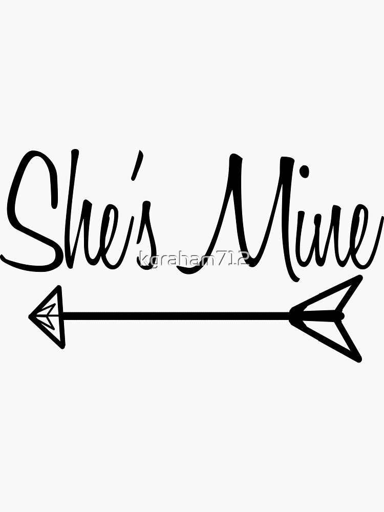 ""She's mine" (I'm hers) 1/2" Sticker by kgraham712 | Redbubble