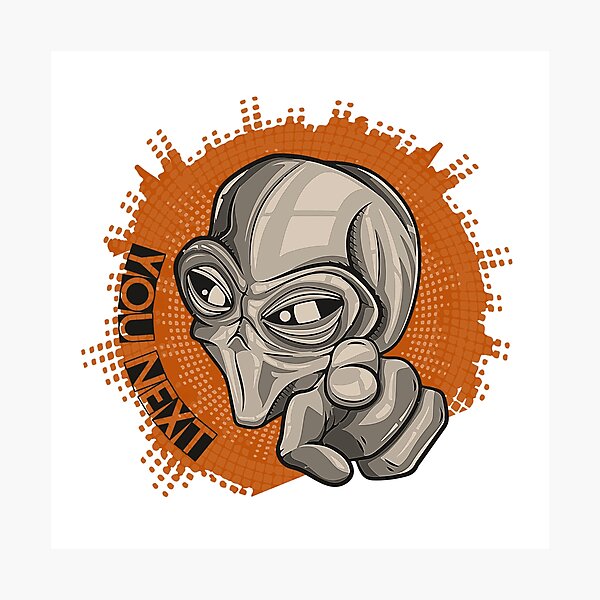 "you next funny alien face" Photographic Print for Sale by teequotes0 ...