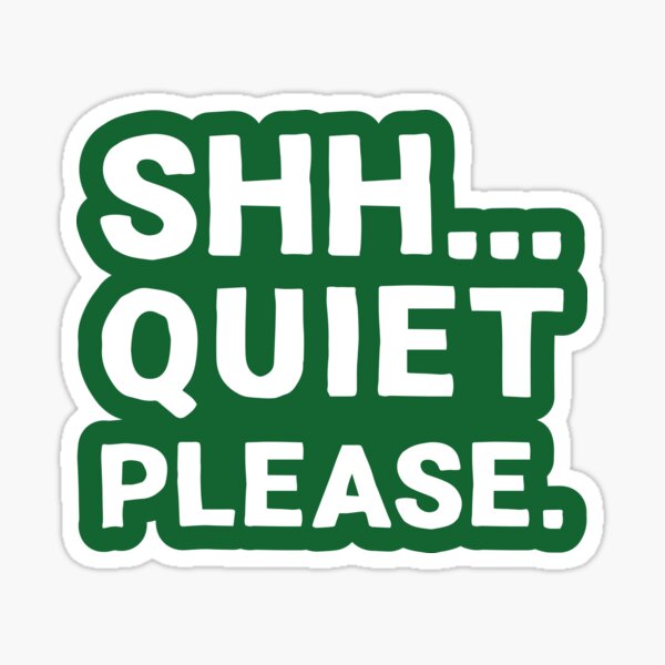"Shh... Quiet Please | Quotes | White | Emerald Green" Sticker for Sale ...