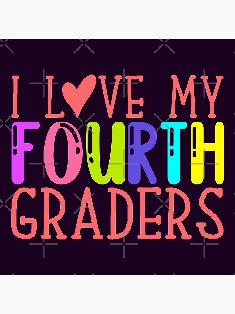 " I Love My Fourth Graders - Teacher Love" Poster for Sale by ...