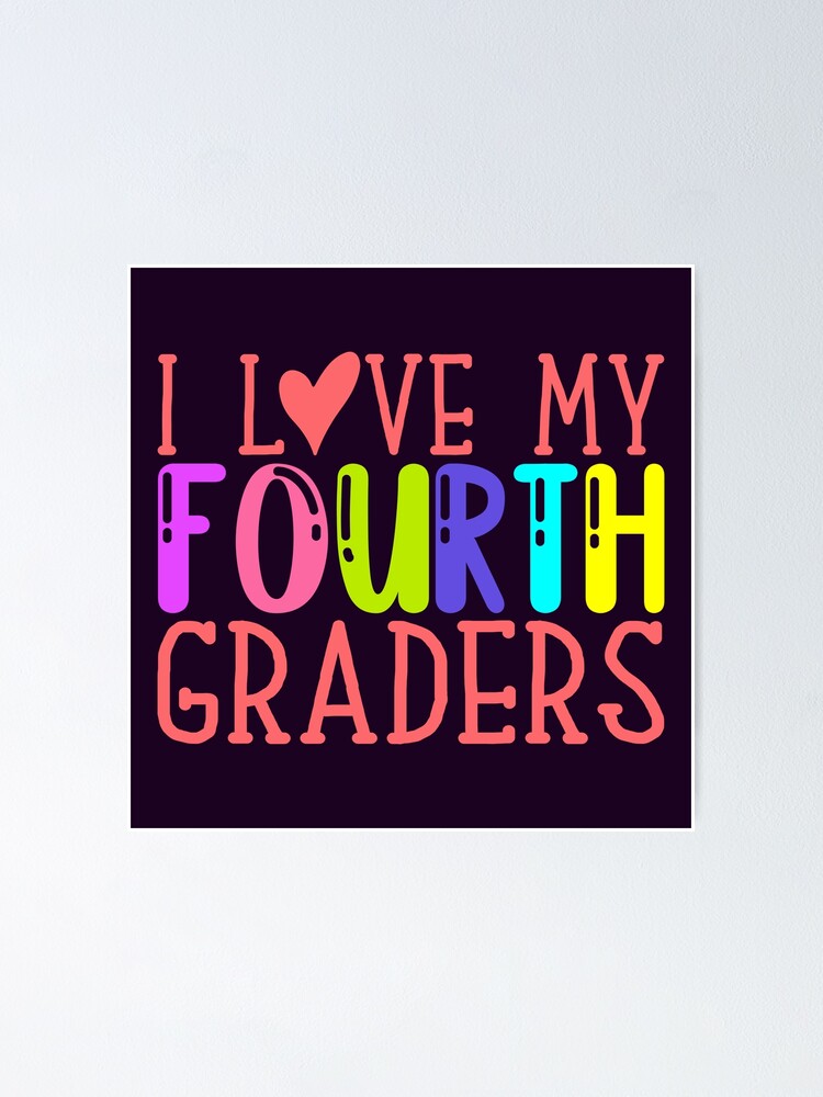" I Love My Fourth Graders - Teacher Love" Poster for Sale by ...