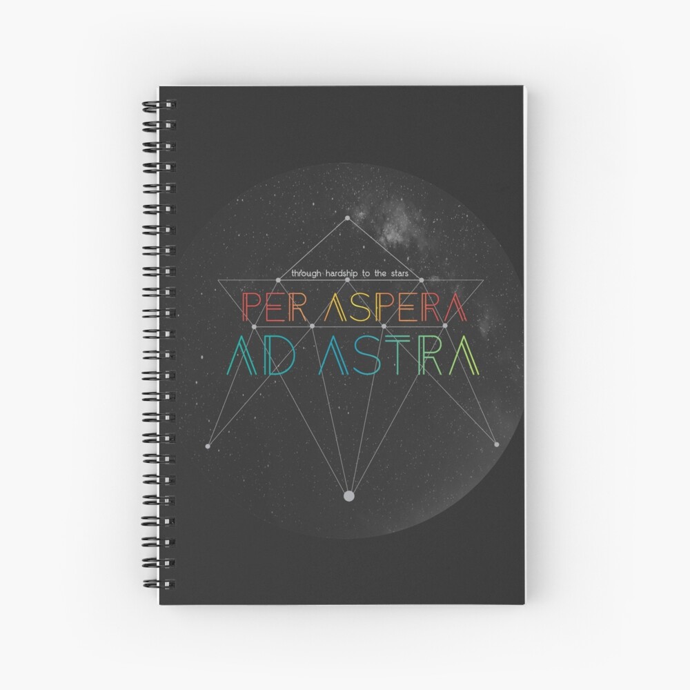 "Per Aspera Ad Astra" Spiral Notebook by meehan9 | Redbubble