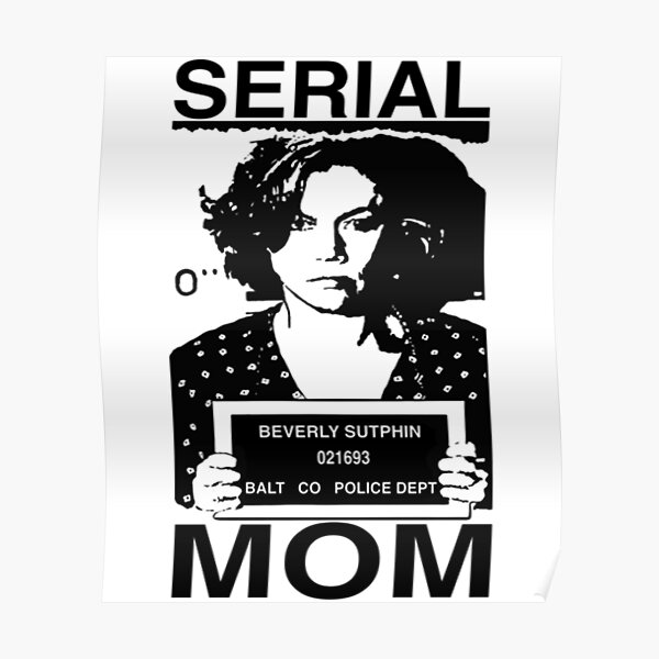 "Serial Mom T-ShirtFree Serial Mom" Poster by GravaLamb | Redbubble