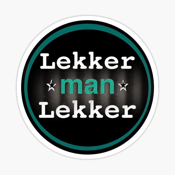 "Lekker Man Lekker" Sticker for Sale by CheriGurl | Redbubble