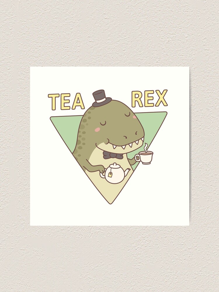 "Cute Dinosaur Tea Rex Trex Pun" Art Print by rustydoodle | Redbubble