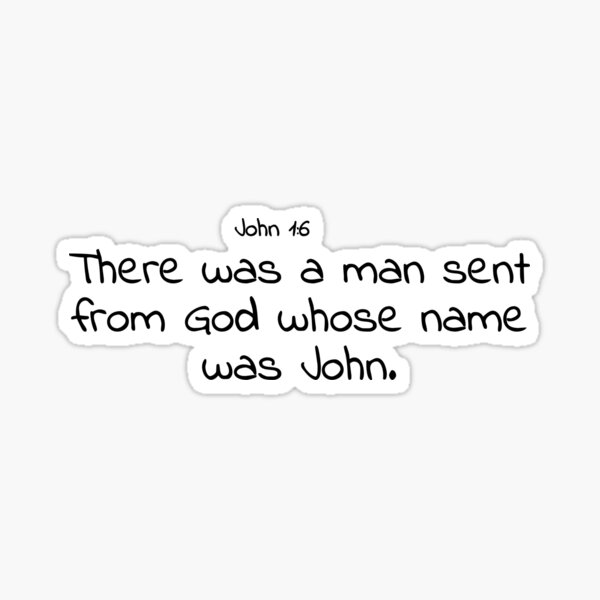 Bible Verse John 1 6 Sticker By John 3 16 Redbubble bible-verse-john-1-6-sticker-by-john-3-16-redbubble