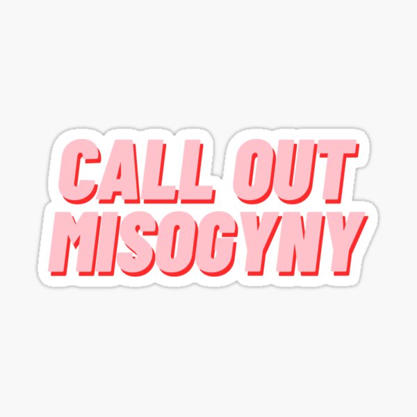 Misogyny Merch & Gifts for Sale | Redbubble