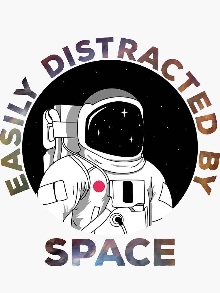 "Easily distracted by space astronaut" Sticker for Sale by ...