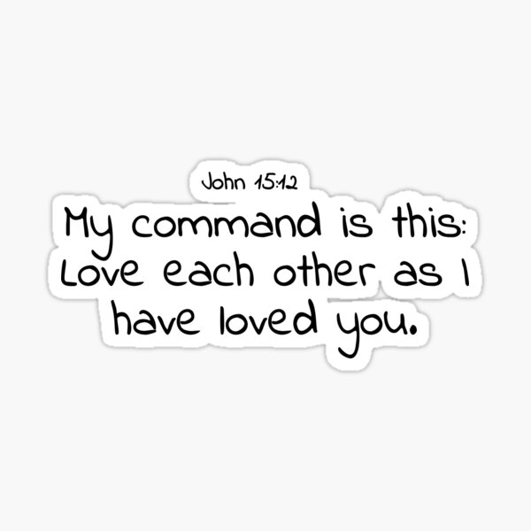 Bible Verse John 15 12 Sticker For Sale By John 3 16 Redbubble bible-verse-john-15-12-sticker-for-sale-by-john-3-16-redbubble