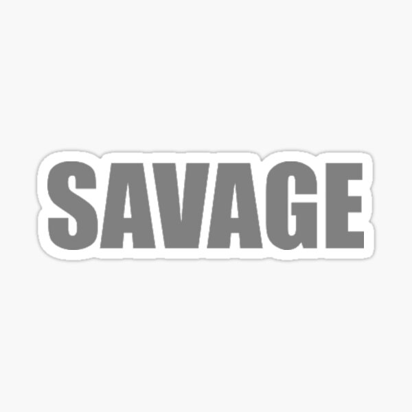 "Savage" Sticker for Sale by GlennStevens | Redbubble