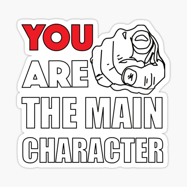 "You Are The Main Character" Sticker for Sale by BlessingDirect | Redbubble