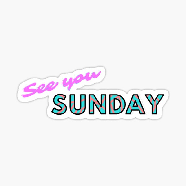 "See you sunday" Sticker by Zip-Zup | Redbubble
