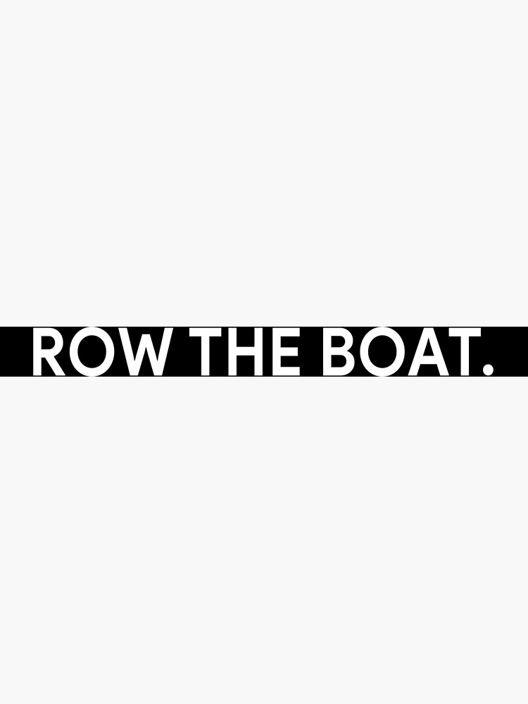 "Row the boat" Poster by PonyaHarden | Redbubble