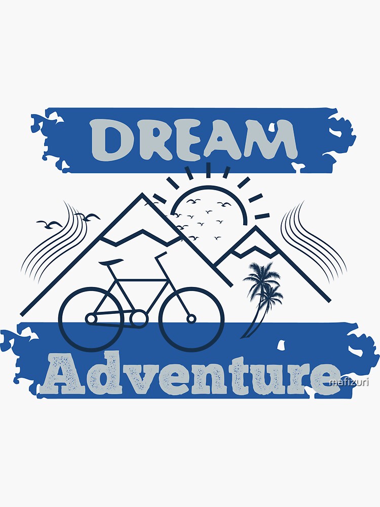 "Dream Adventure T-shirt Design" Sticker for Sale by mafizuri | Redbubble