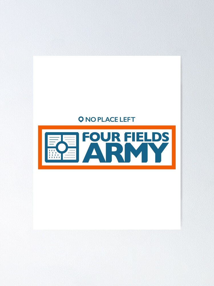 "Four Fields Army with No Place Left (Blue and Orange)" Poster by ...