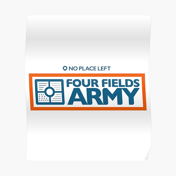 "Four Fields Army with No Place Left (Blue and Orange)" Poster by ...