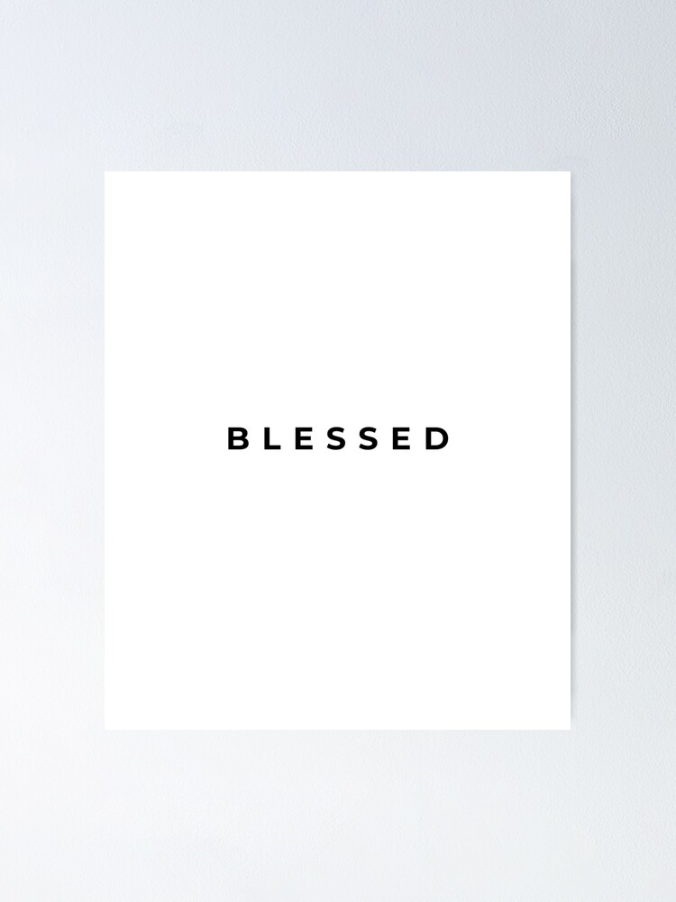 "BLESSED" Poster by Durango2017 | Redbubble